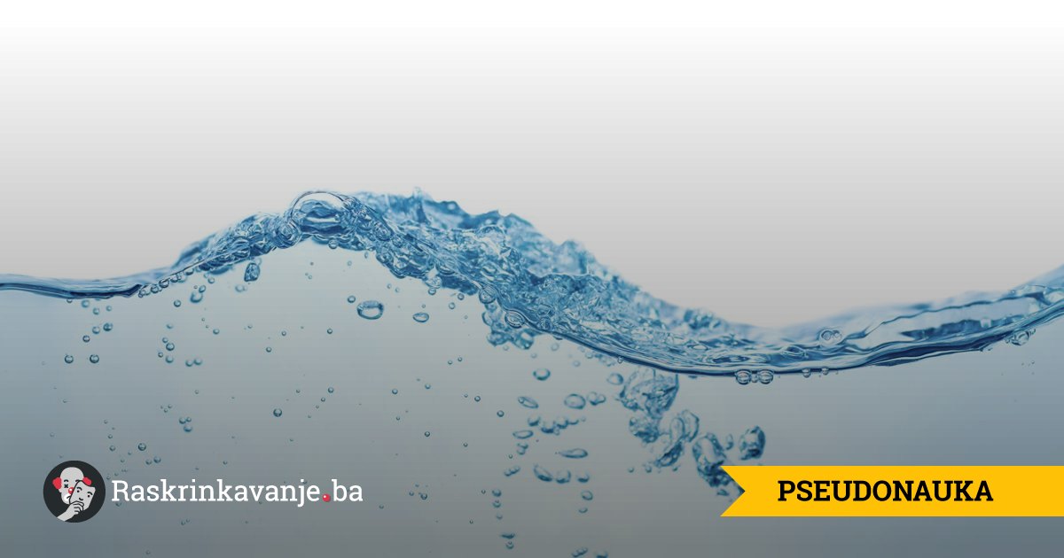 Raskrinkavanje - Pseudonaučne tvrdnje o sposobnosti vode da “upija” emocije
